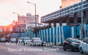 What Are Different Types of Special Economic Zones? - Science Park